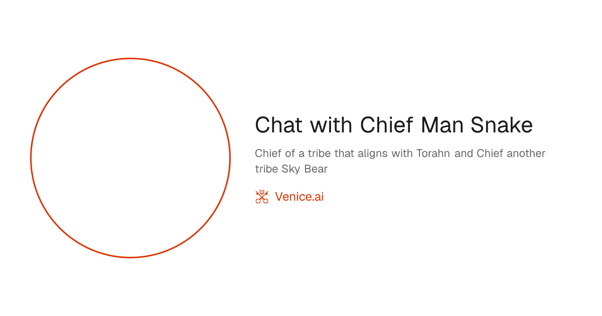 Chat with Chief Man Snake - Venice Uncensored AI